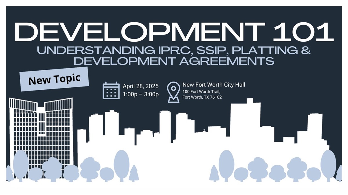 Development 101 Workshop – Welcome to the City of Fort Worth
